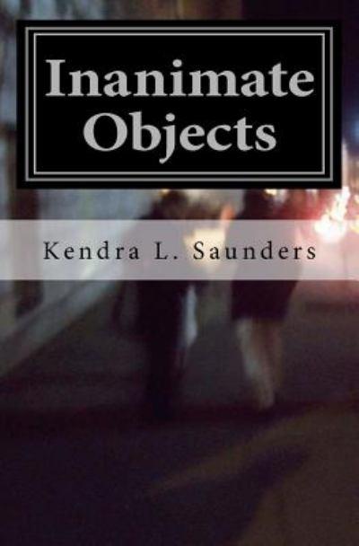 REVIEW: Inanimate Objects by Kendra L. Saunders (@kendrybird) – BookMojo