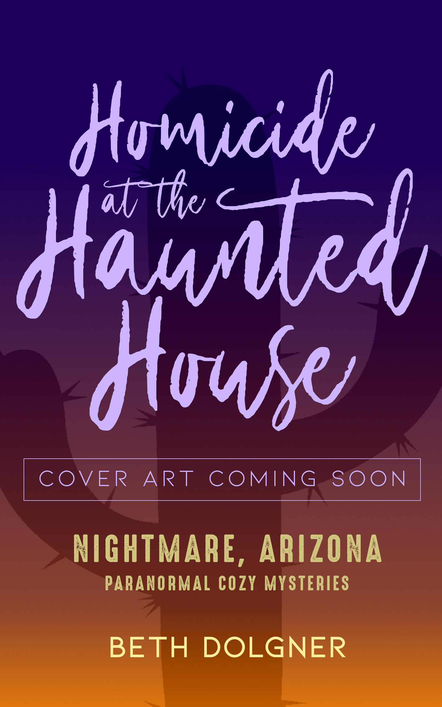 Dark Mojo Designs – Title Page – Beth Dolgner – Nightmare Arizona 1.0 – Homicide at the Haunted ...